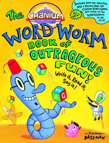 Cranium: The Word Worm Book of Outrageous Fun! Write it, Read it, Say ...