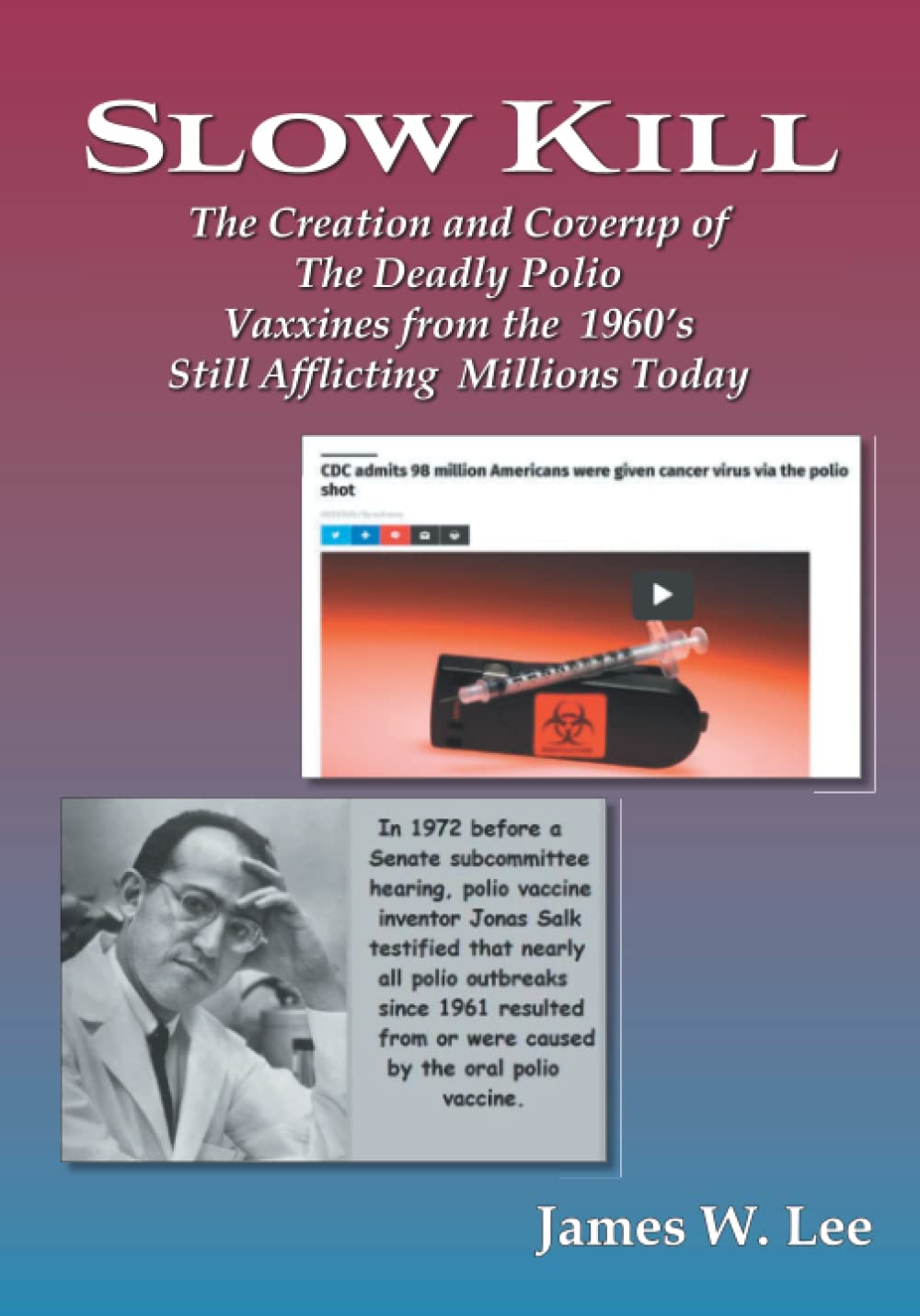 Slow Kill: (color) The Creation and Coverup of The Deadly Polio Vaxxine From the 1960’s Still ...