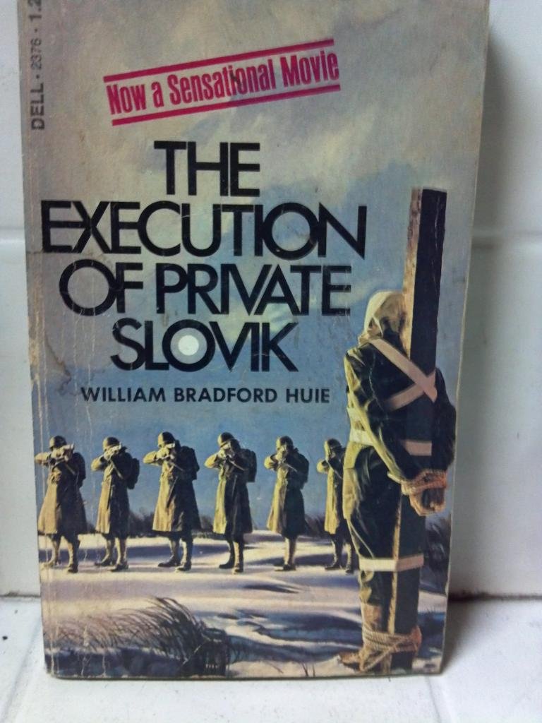 The Execution of Private Slovik: Huie, William Bradford: 9780440123767 ...