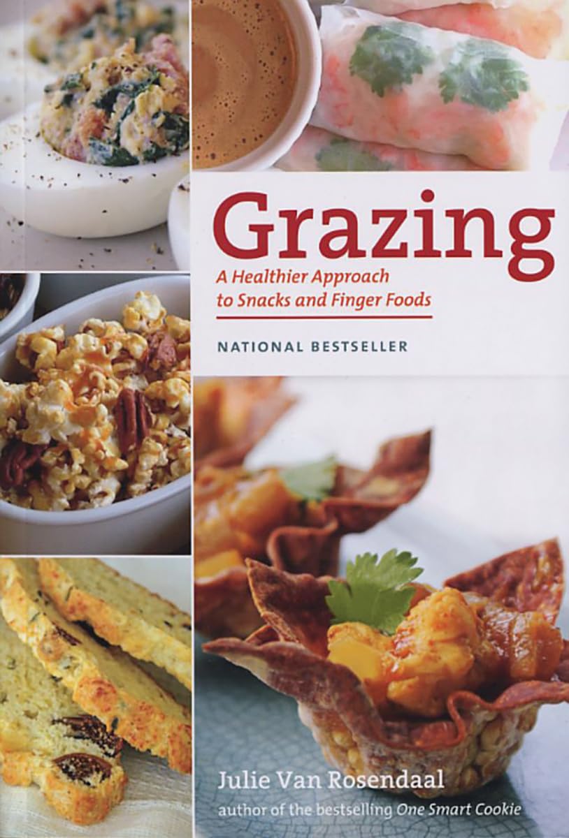 Grazing: A Healthier Approach to Snacks and Finger Foods: Rosendaal ...
