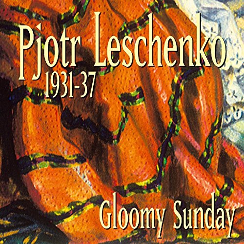 1931-1937 - Gloomy Sunday : Pjotr Leschenko: Amazon.de: Digital Music