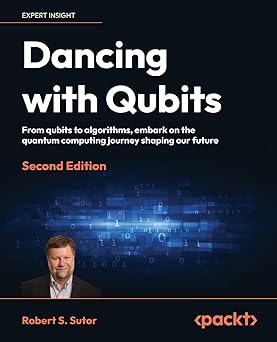 Dancing with Qubits: From qubits to algorithms, embark on the quantum computing journey shaping ...