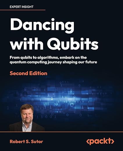 Dancing with Qubits: From qubits to algorithms, embark on the quantum computing journey shaping ...