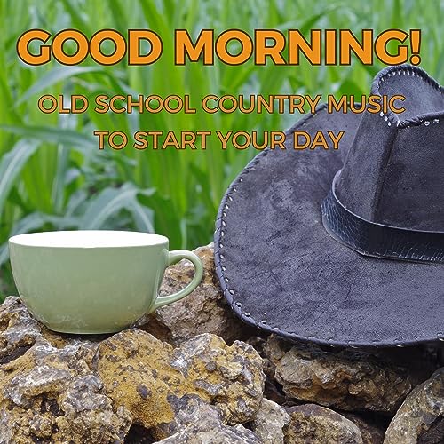Good Morning! Old School Country Music to start your Day : VARIOUS ...