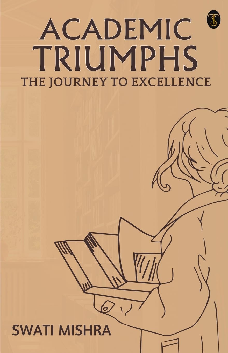 Buy Academic Triumphs: The Journey To Excellence Book Online at Low ...