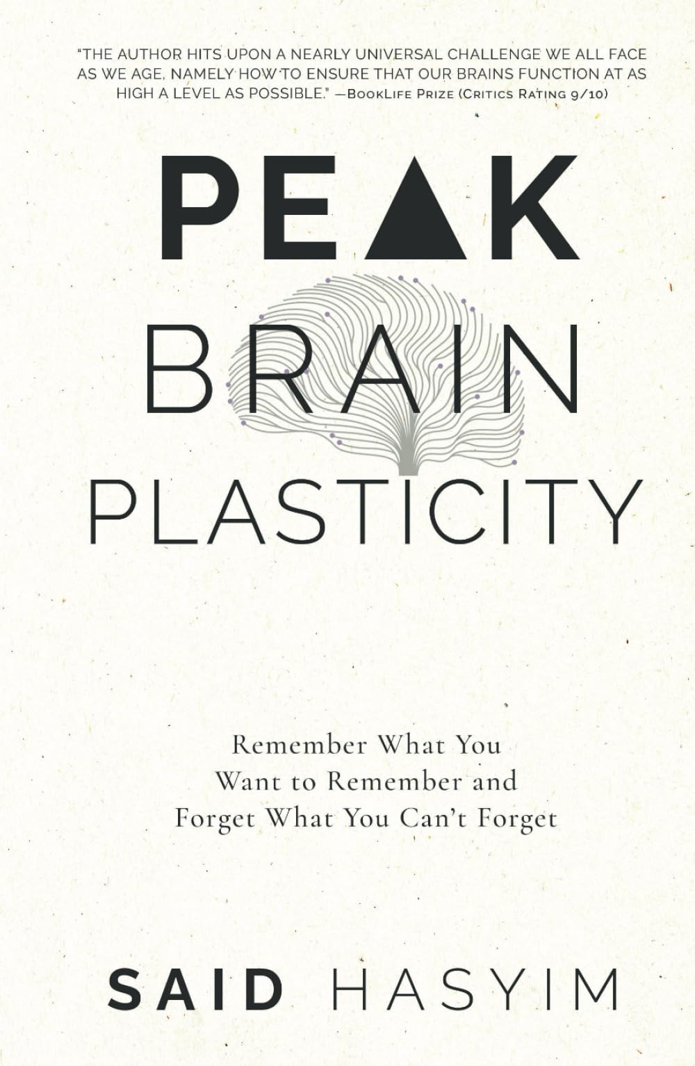 Peak Brain Plasticity: Remember What You Want to Remember and Forget ...