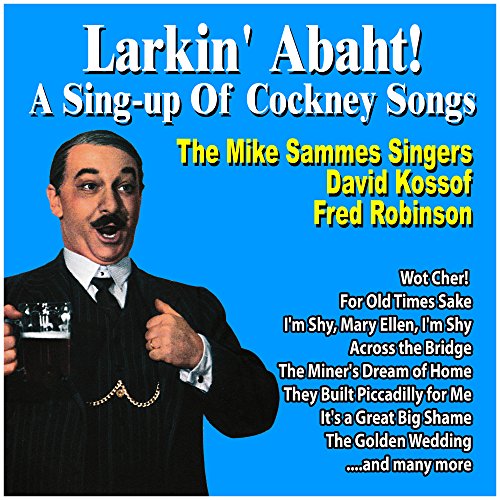 Larkin' Abaht! A Sing-Up of Cockney Songs by The Mike Sammes Singers ...
