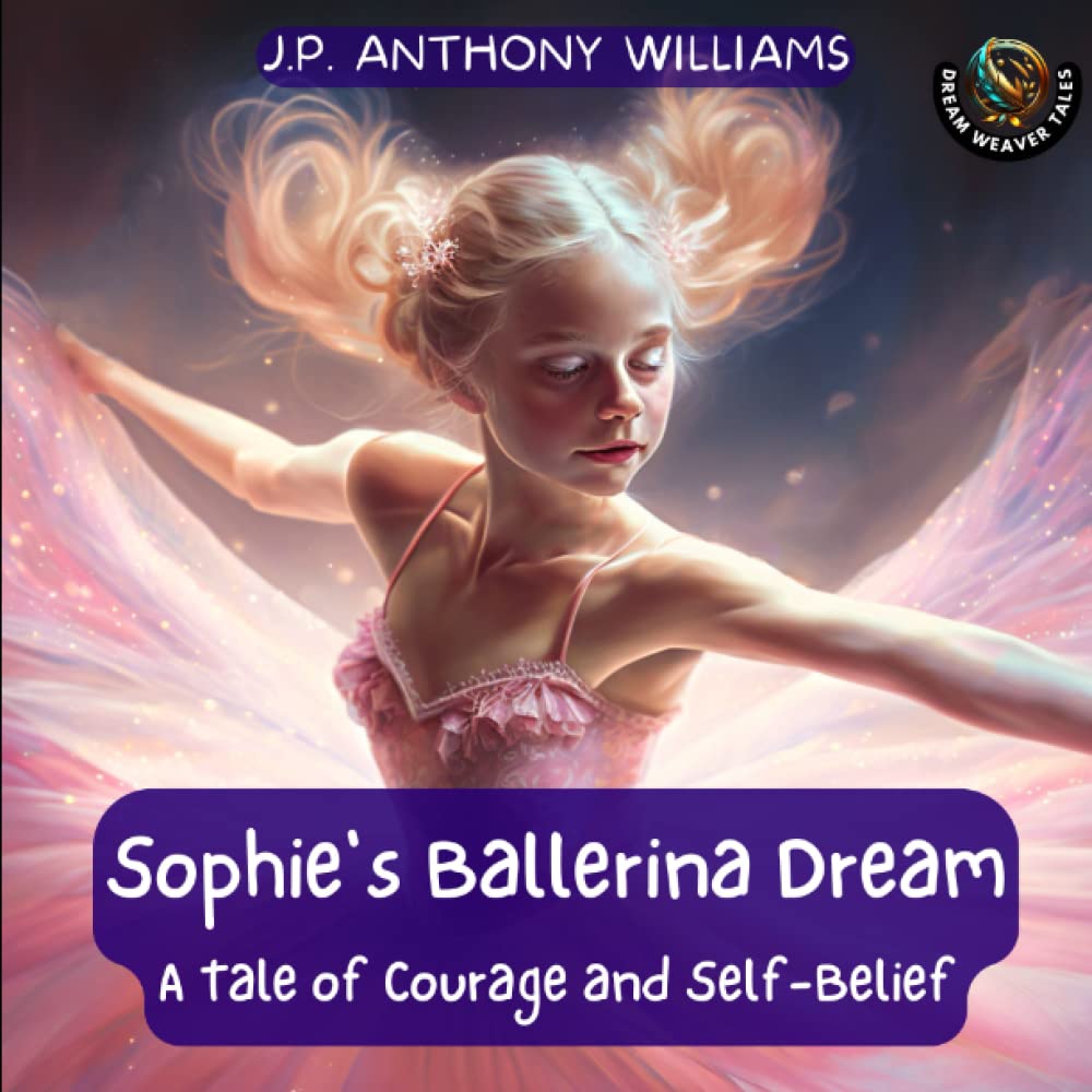 Buy Sophie's Ballerina Dream: A Tale of Courage and Self-Belief ...