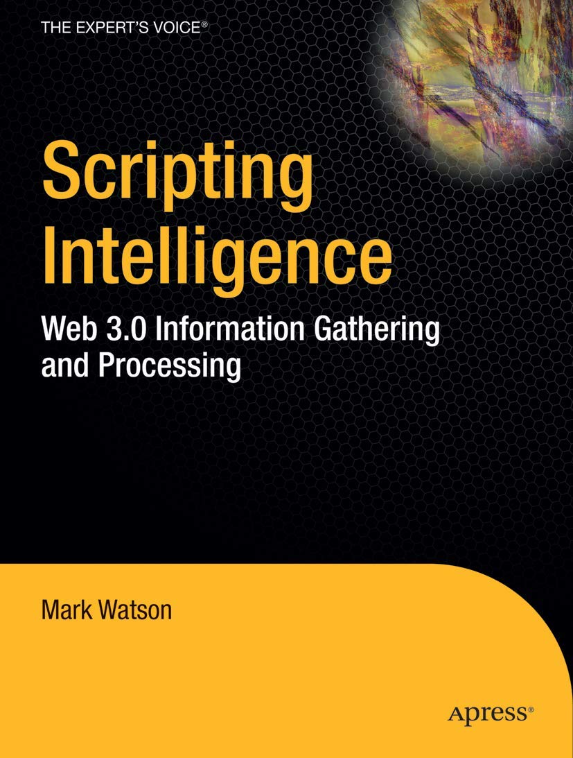 Amazon.com: Scripting Intelligence: Web 3.0 Information Gathering and Processing (Expert's Voice ...