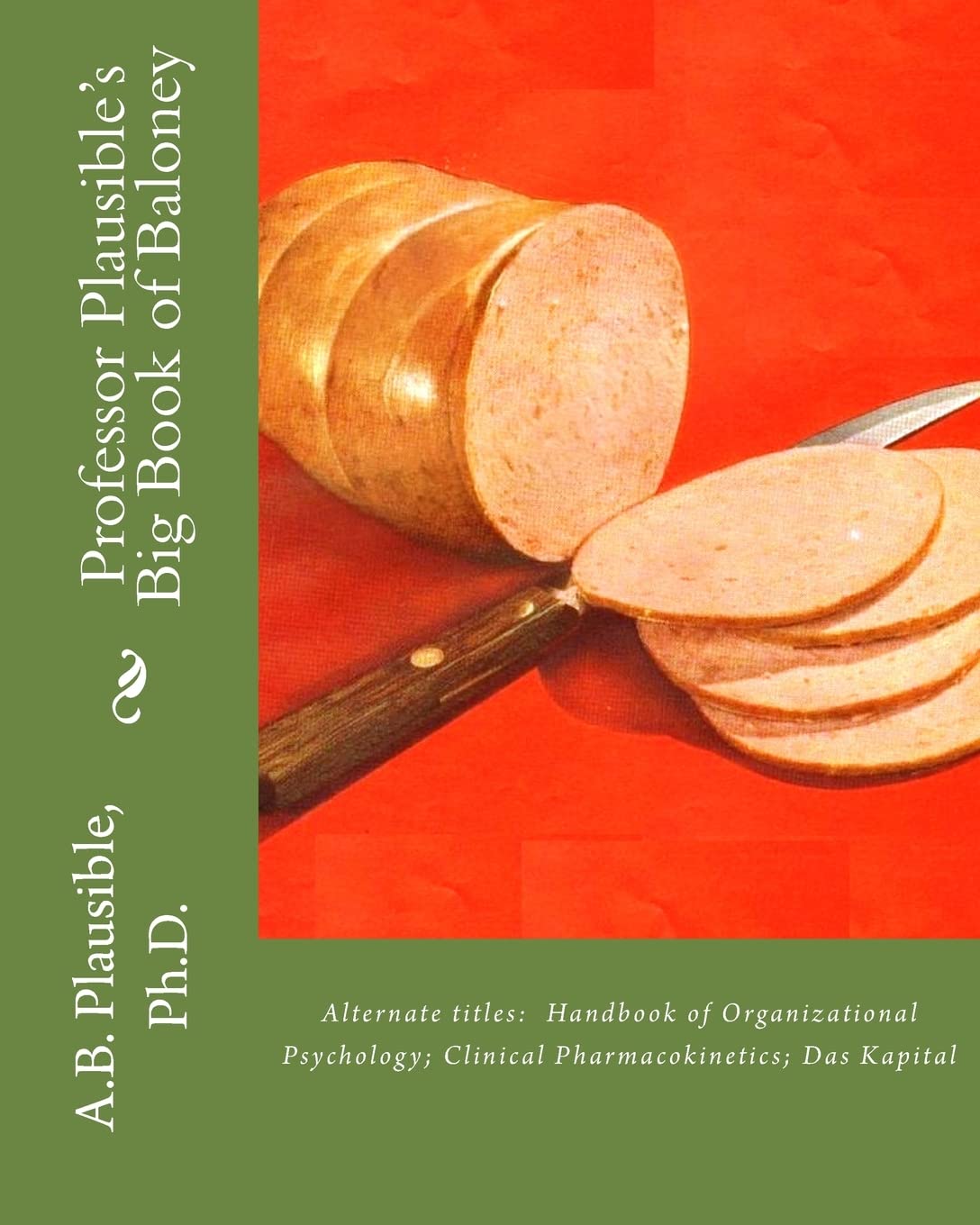 Professor Plausible's Big Book of Baloney: Alternate Titles: Handbook ...