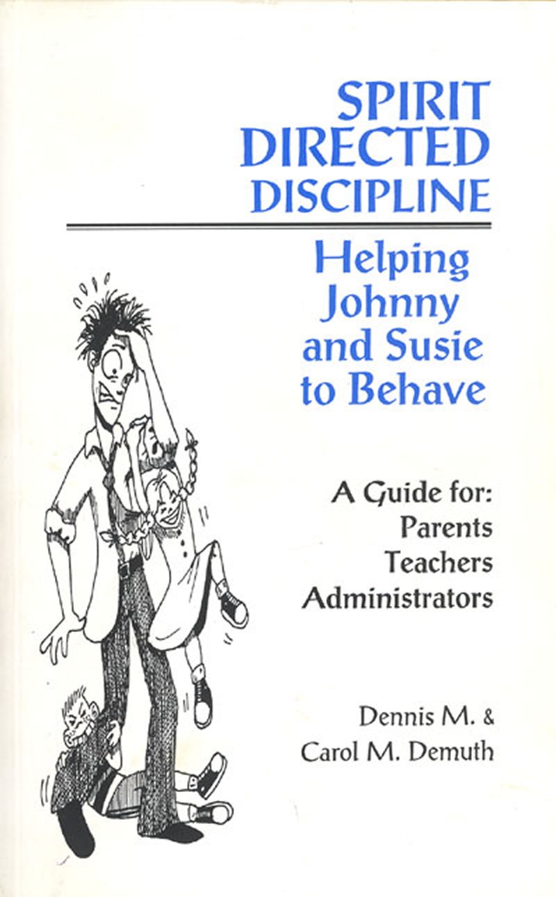 Spirit-Directed Discipline: Helping Johnny and Susie to Behave: Dennis ...