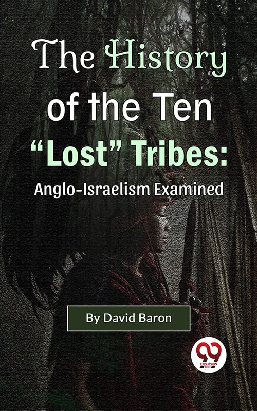 The History of the Ten "Lost" Tribes: Anglo-Israelism Examined eBook ...