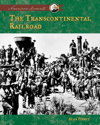 Transcontinental Railroad (American Moments): Pierce, Alan ...
