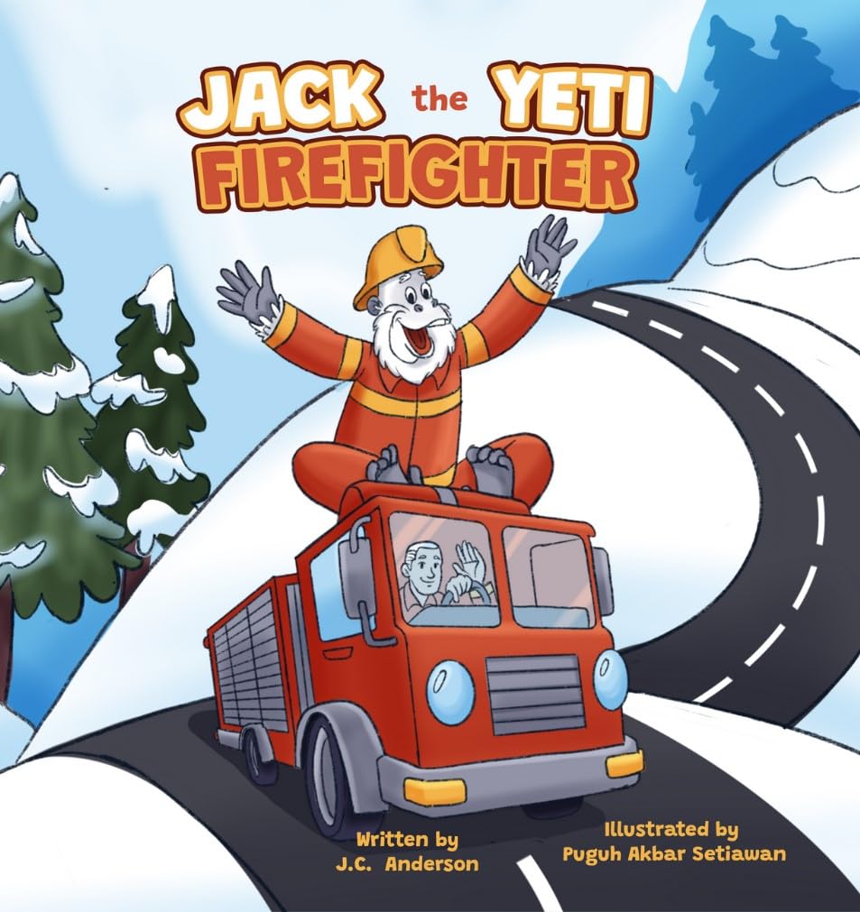 Jack the Yeti Firefighter : Fire Safety and Firefighter Basics for ...