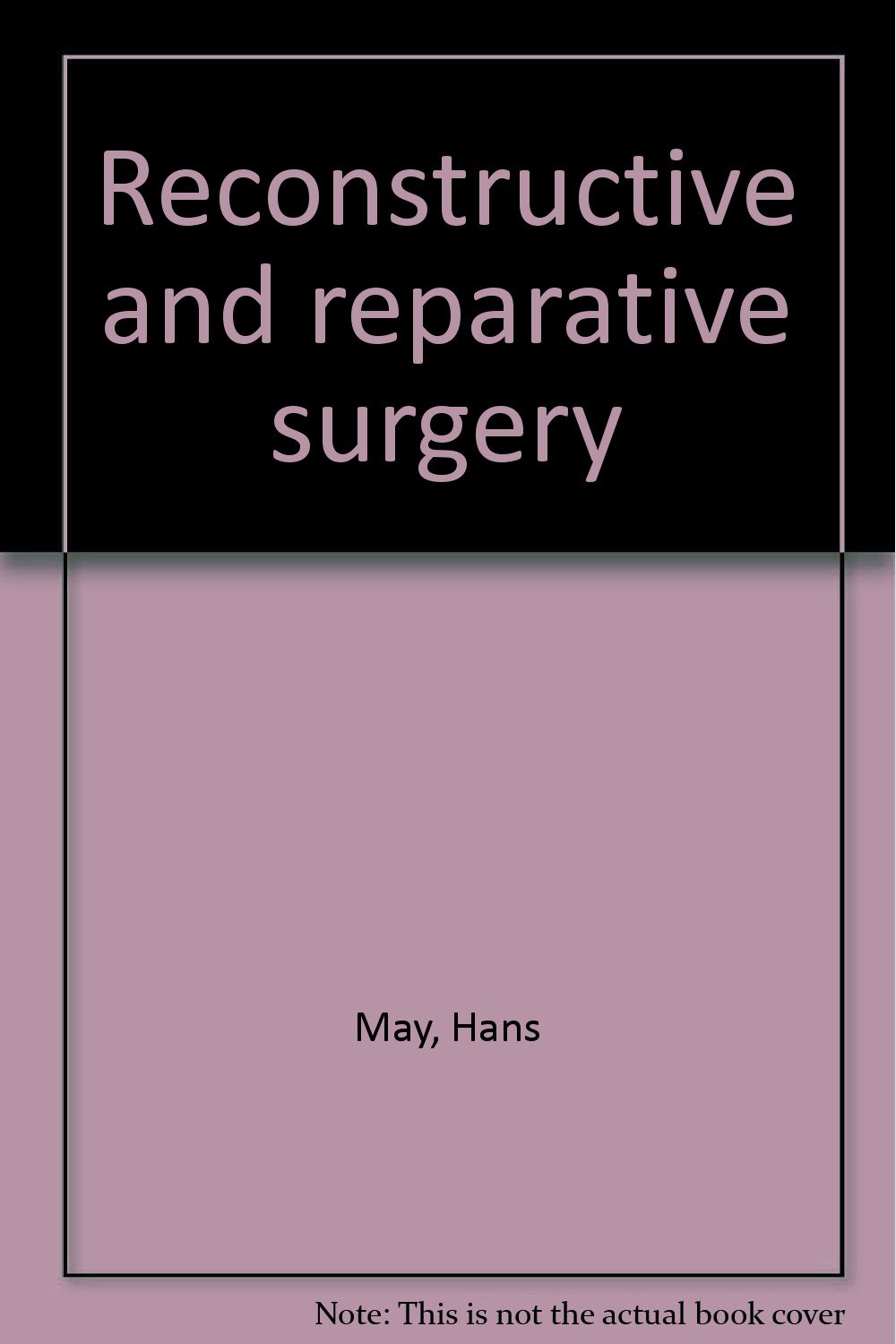 Reconstructive and reparative surgery: May, Hans: Amazon.com: Books