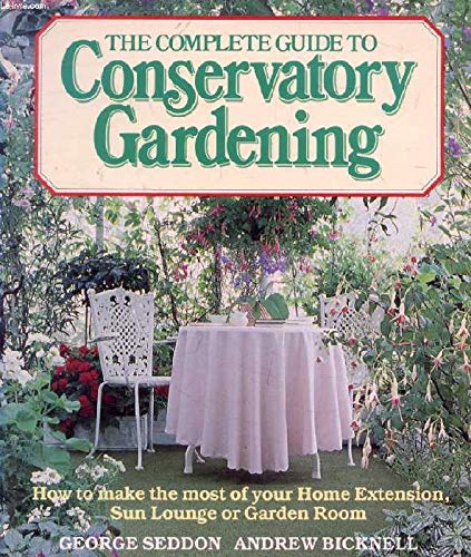 The Complete Guide to Conservatory Gardening: Amazon.co.uk: Seddon ...