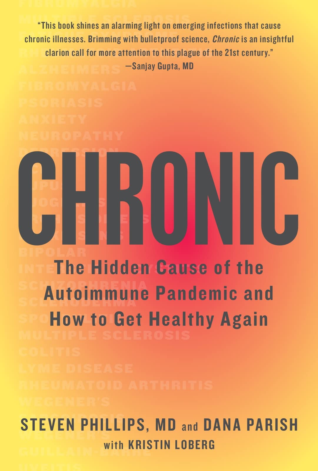 Chronic: The Hidden Cause of the Autoimmune Pandemic and How to Get ...