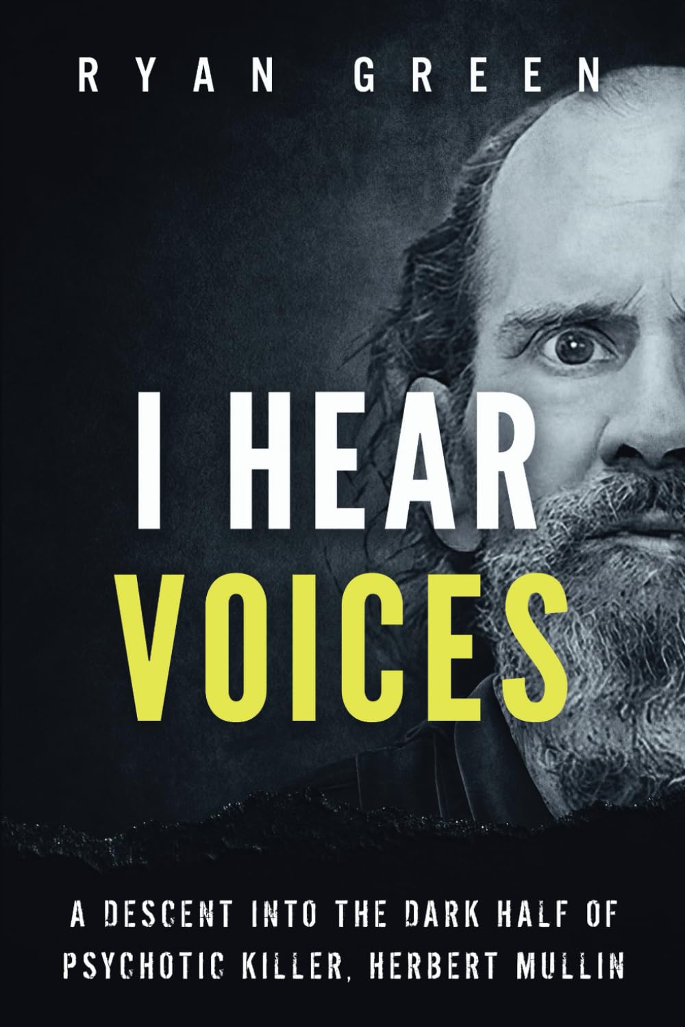 I Hear Voices: A Descent into the Dark Half of Psychotic Killer ...
