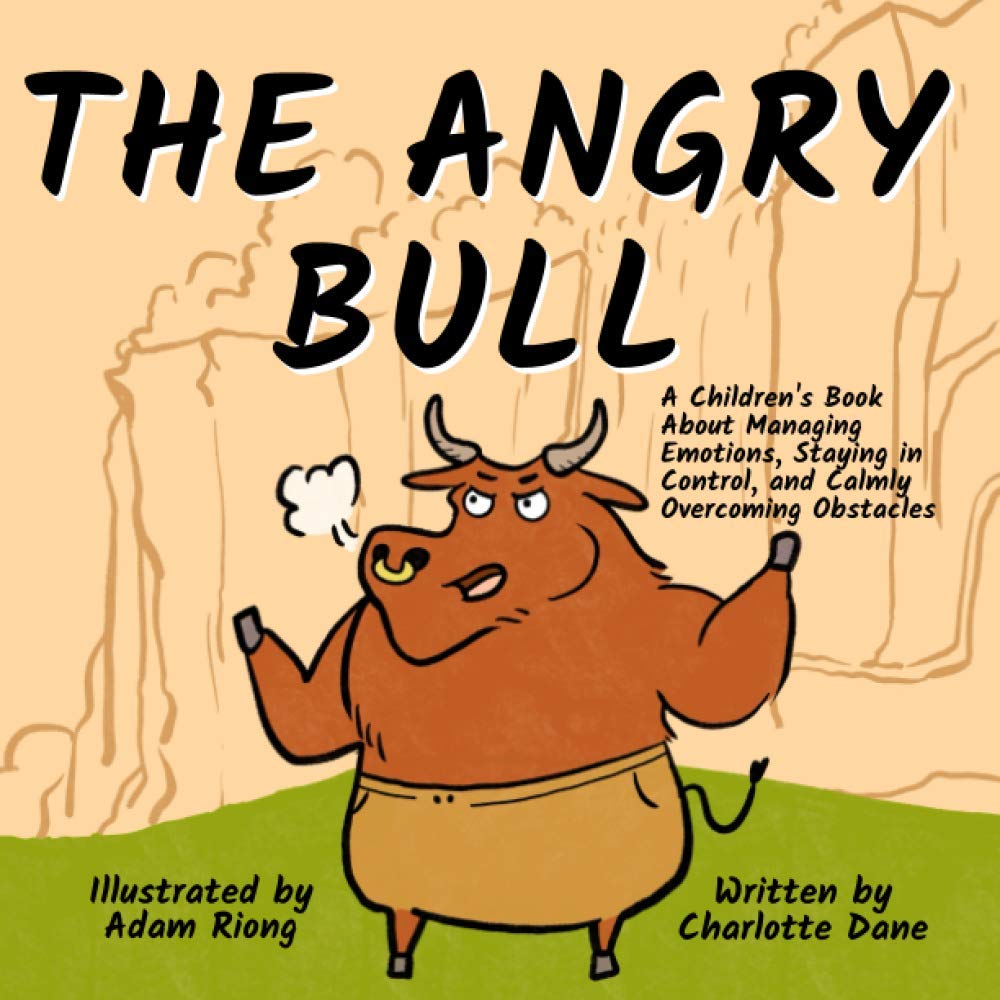 The Angry Bull: A Children’s Book About Managing Emotions, Staying in ...