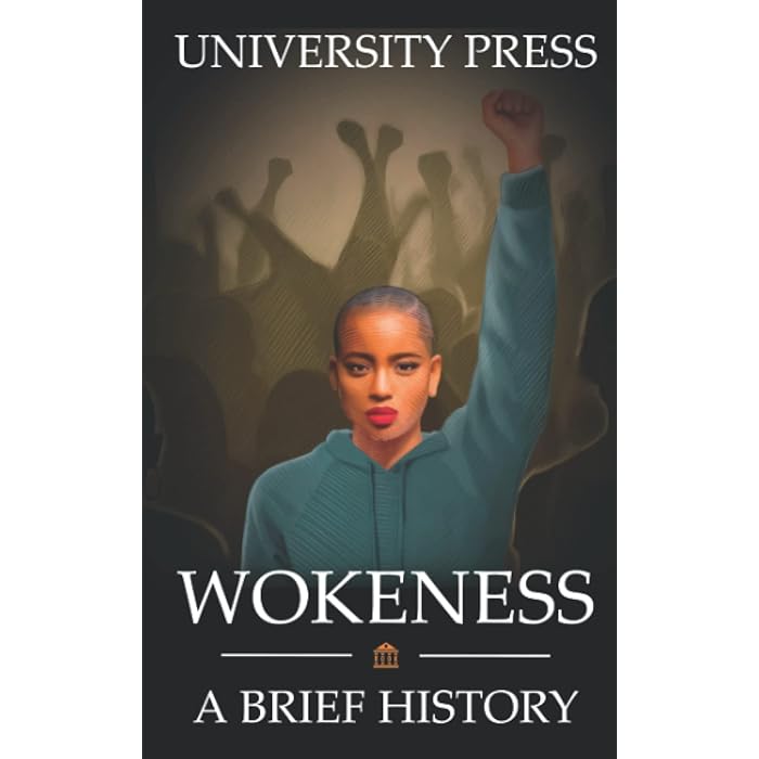 Buy Wokeness: A Brief History of Wokeness, Woke Culture, and Staying ...