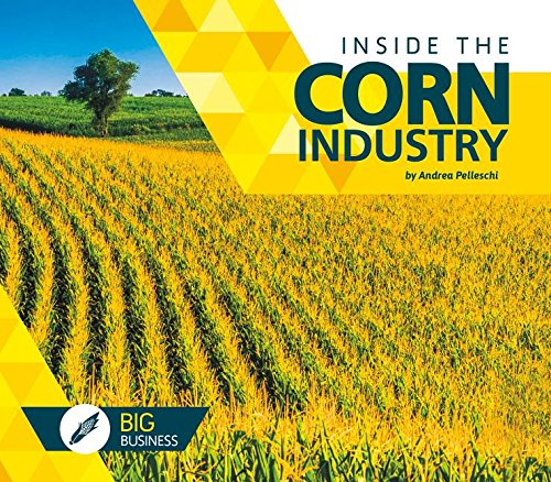 Amazon.com: Inside the Corn Industry (Big Business): 9781680783698 ...