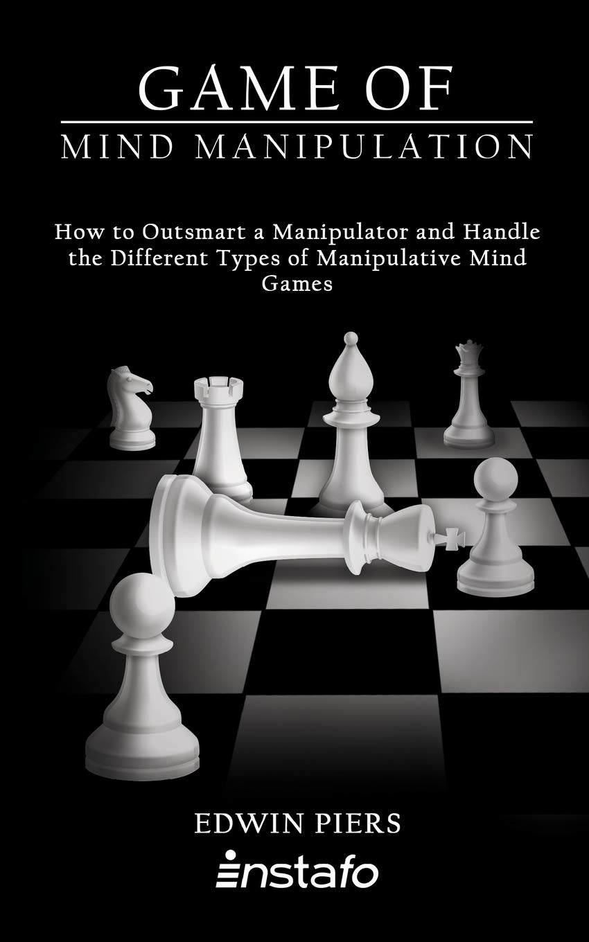 Game of Mind Manipulation: How to Outsmart a Manipulator and Handle the ...