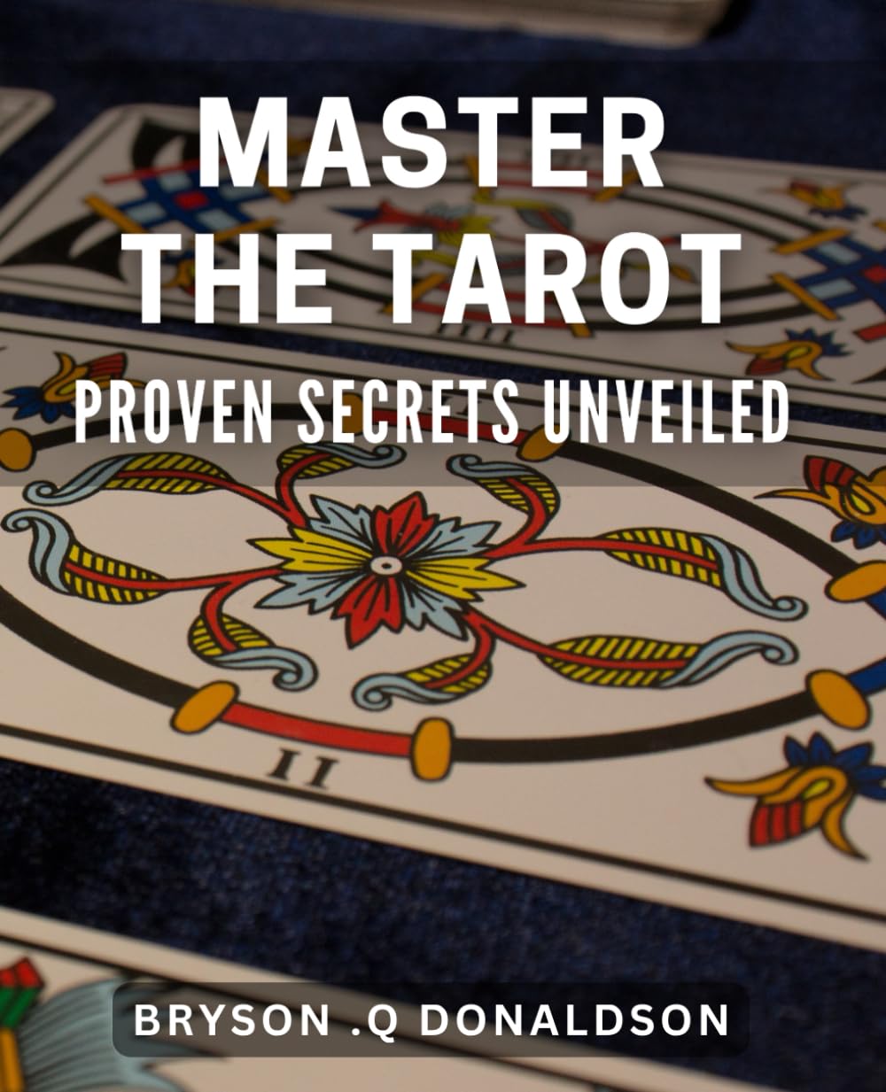 Master the Tarot: Proven Secrets Unveiled: Unlock the Power of Tarot ...