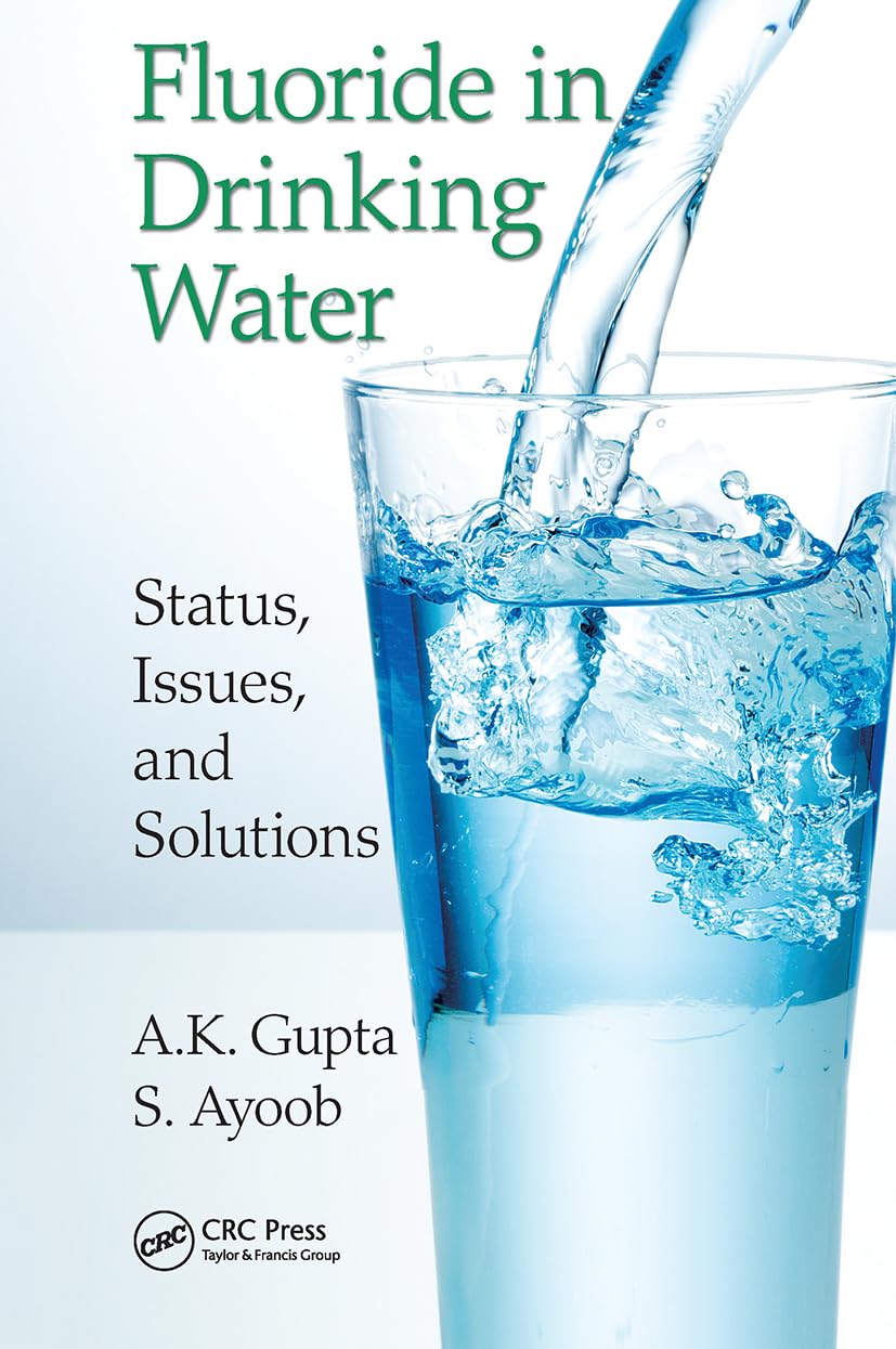 Fluoride in Drinking Water: Status, Issues, and Solutions: Gupta, A.K ...
