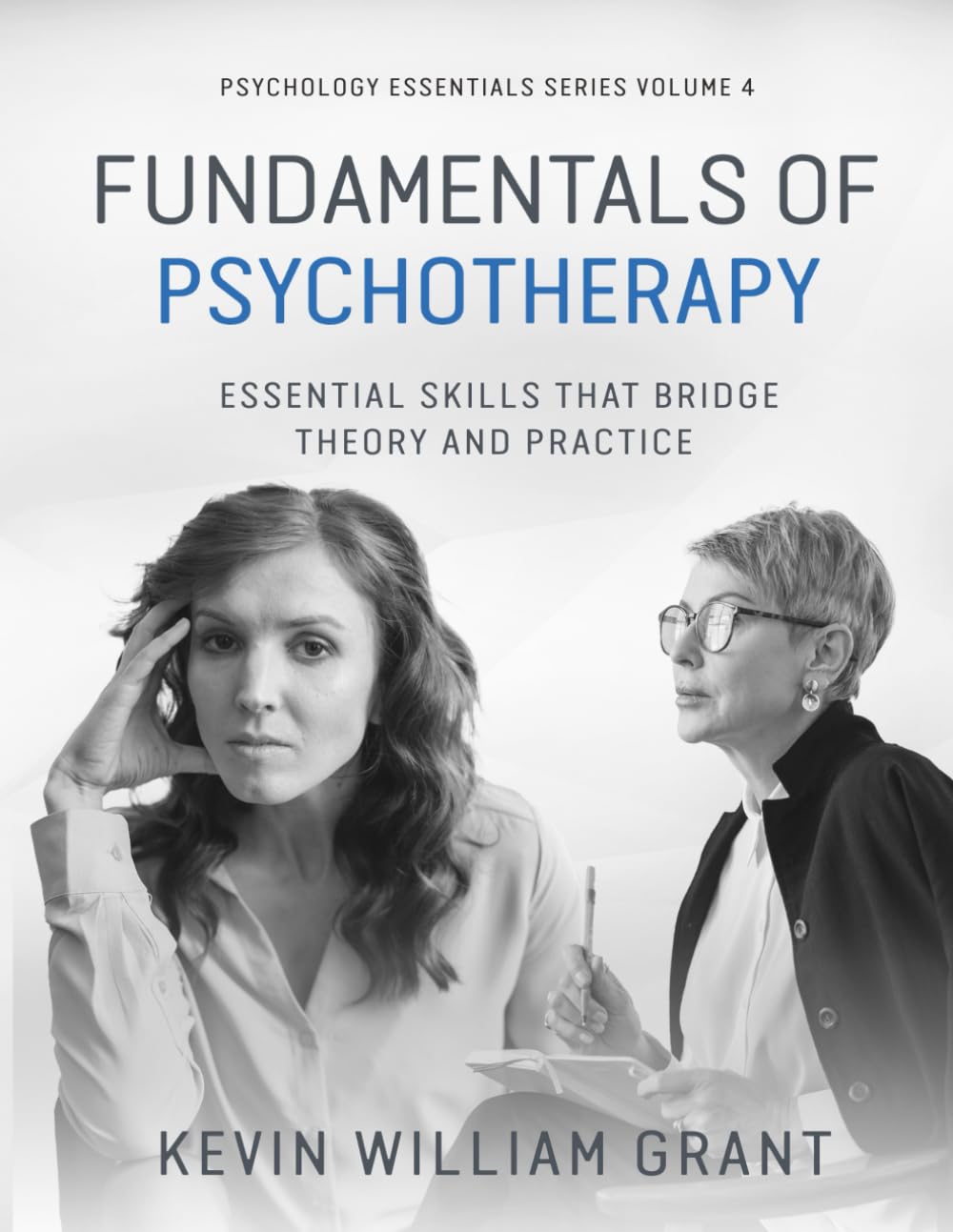Fundamentals of Psychotherapy: Essential Skills that Bridge Theory and ...