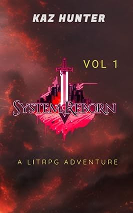 System Reborn Vol 1: A LitRPG Adventure (Apocalypse Reincarnation): Hunter, Kaz: 9798361731657 ...