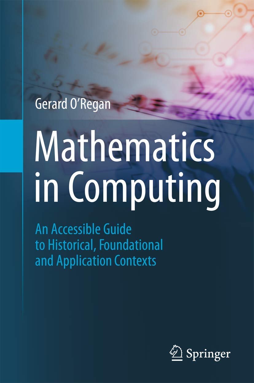 Mathematics in Computing: An Accessible Guide to Historical ...