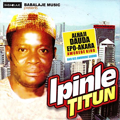 Amazon.com: Ipinle Titun : Alhaji Dauda Epo-Akara Awurebe King & His ...