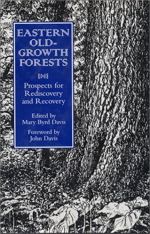 Eastern Old-Growth Forests: Prospects For Rediscovery And Recovery ...