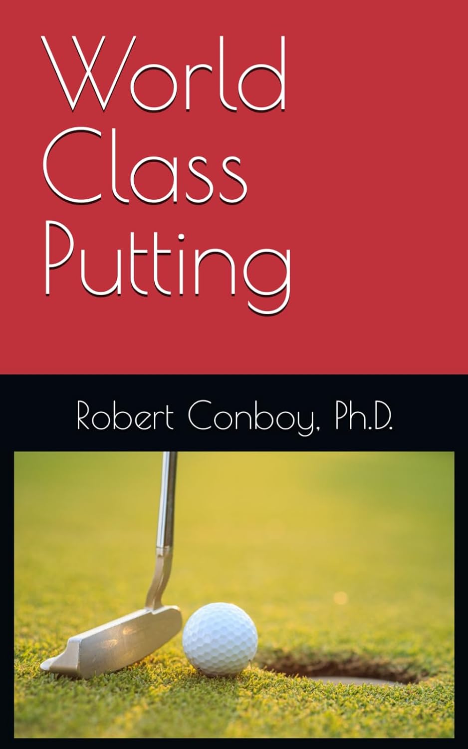 World Class Putting: Conboy, Robert: 9798882977732: Amazon.com: Books