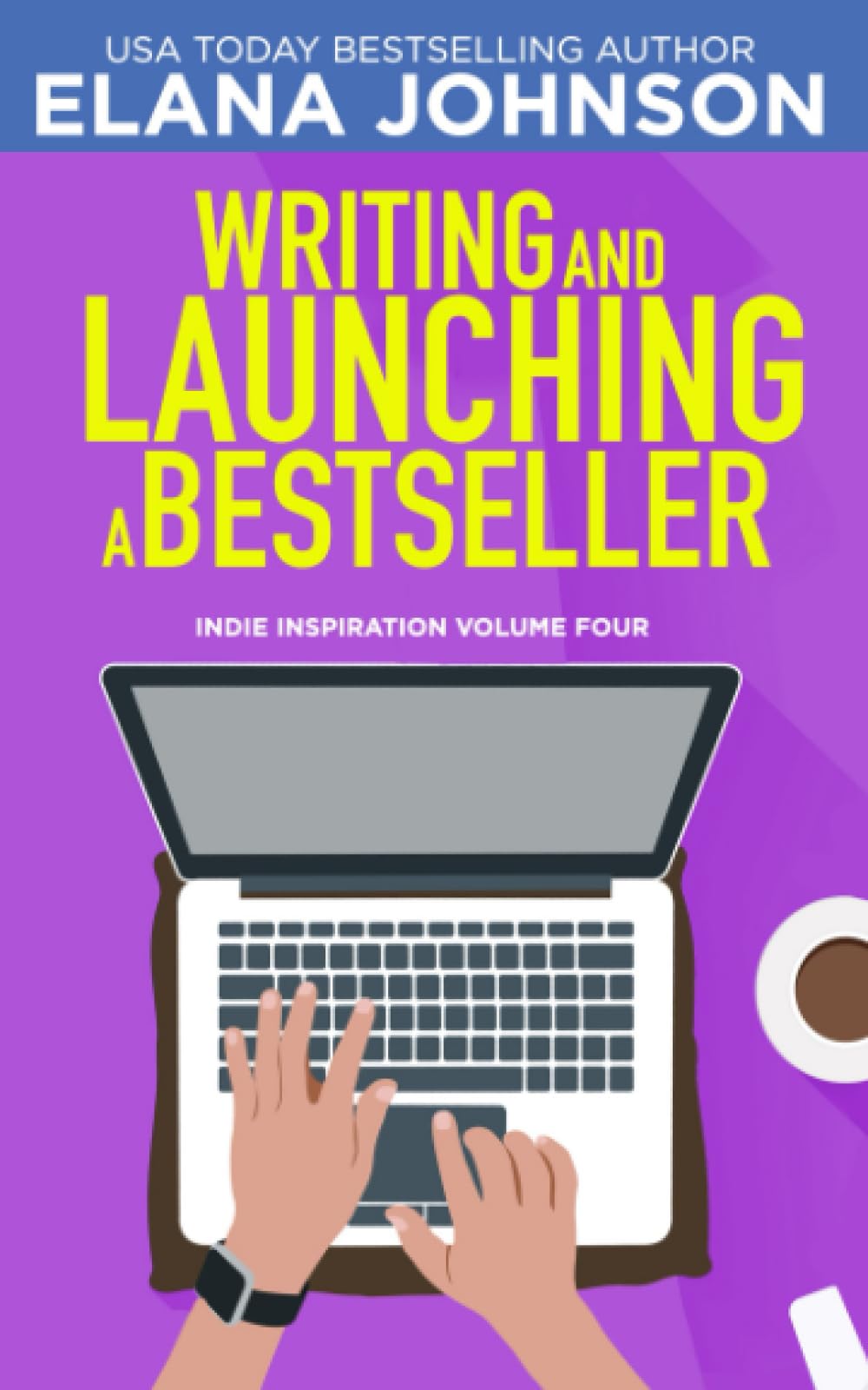 Writing and Launching a Bestseller (Indie Inspiration™ for Self ...