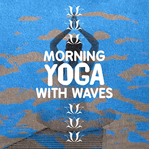 Amazon.com: Morning Yoga with Waves : Yoga Ocean Sounds: Digital Music