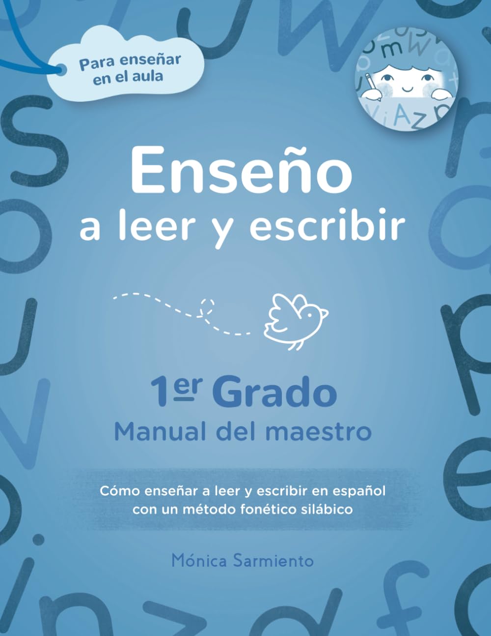 Enseño a leer y escribir, 1er grado. Manual del maestro para enseñar en ...