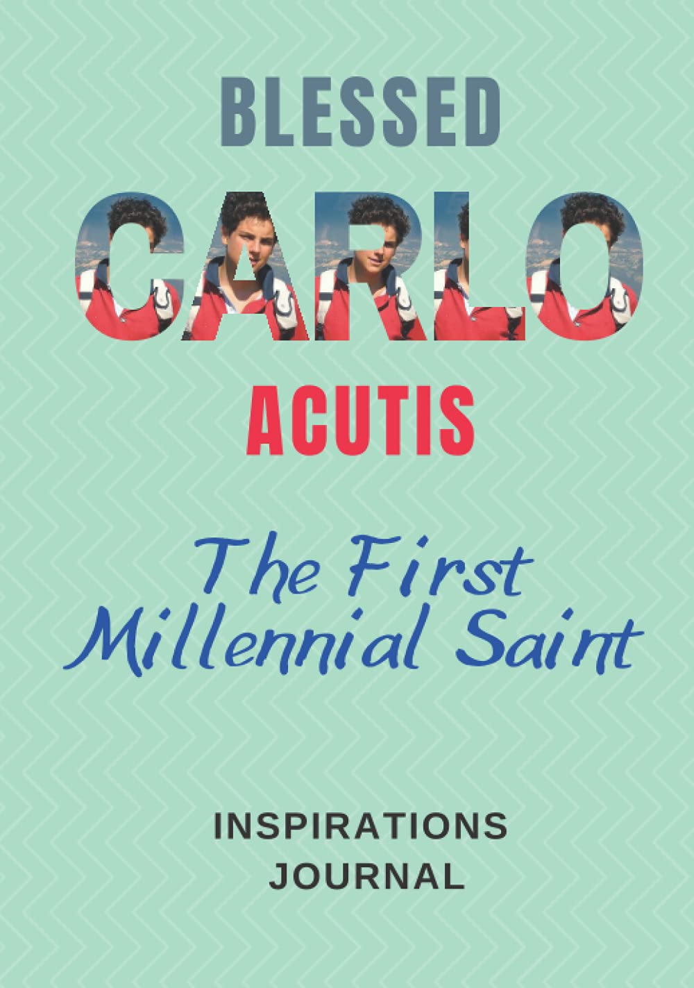 Buy Blessed Carlo Acutis, The First Millennial Saint, Inspirations ...