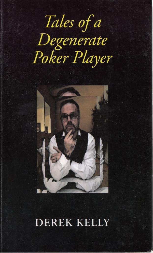 Amazon.com: Tales of a Degenerate Poker Player: 9781905487189: Derek ...