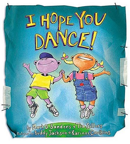 I Hope You Dance (Children's Book): Sanders, Mark D., Sillers, Tia ...