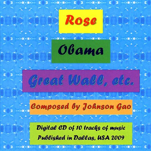 Amazon.com: Rose, Obama, Great Wall, etc. : Johnson Gao: Digital Music