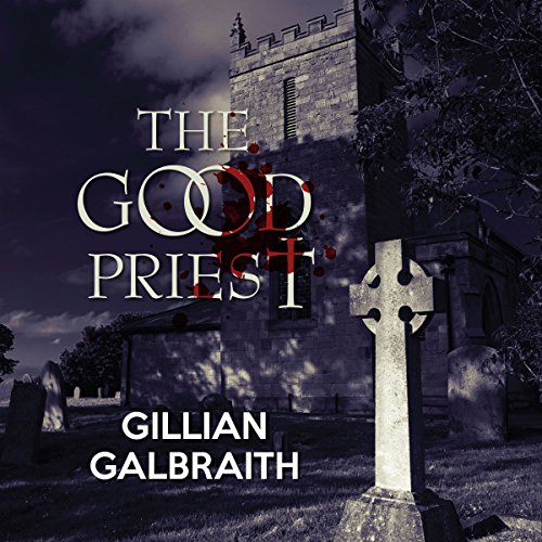 The Good Priest (Audio Download): Gillian Galbraith, James Bryce ...