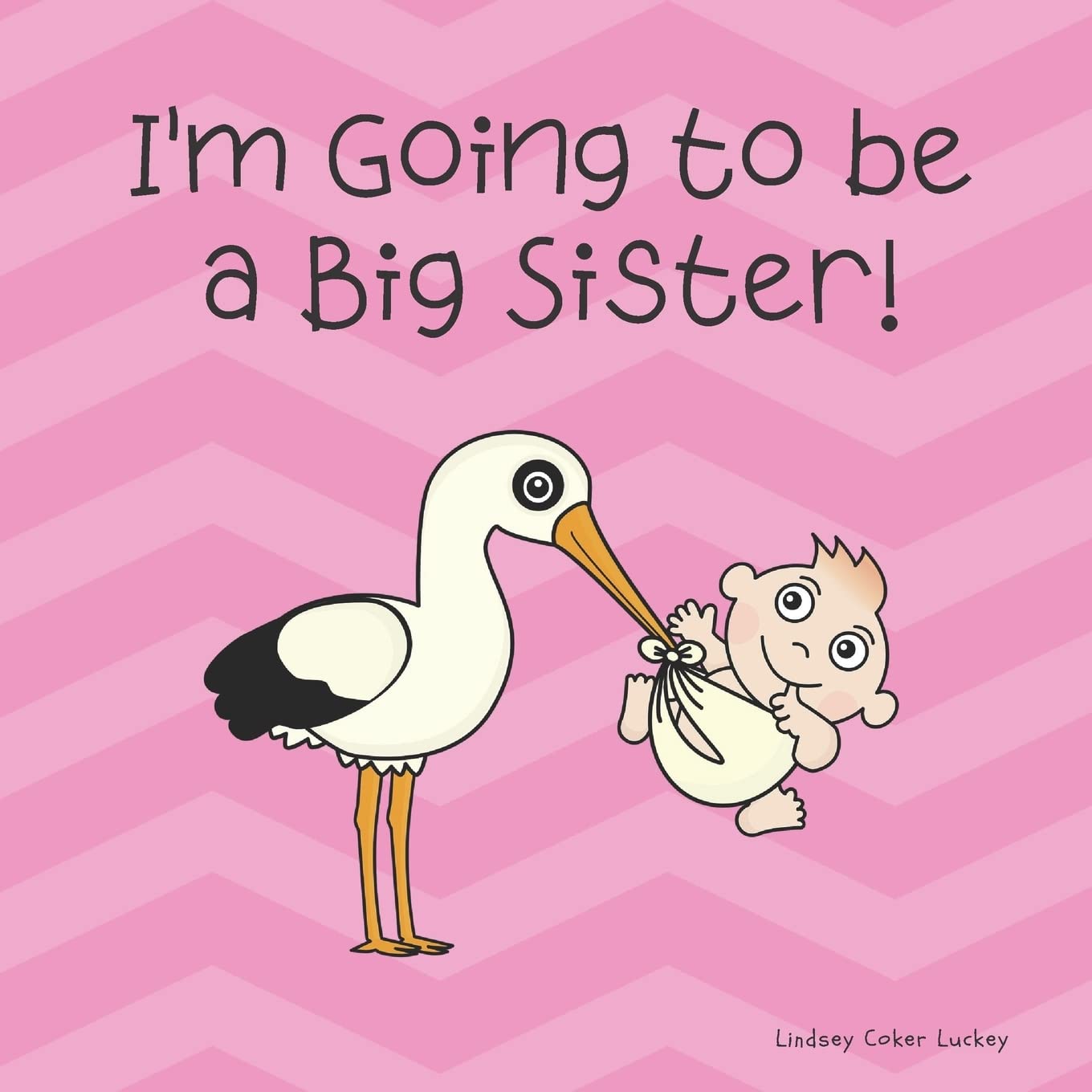 I'm Going to be a Big Sister: Luckey, Lindsey Coker: 9781791782061 ...