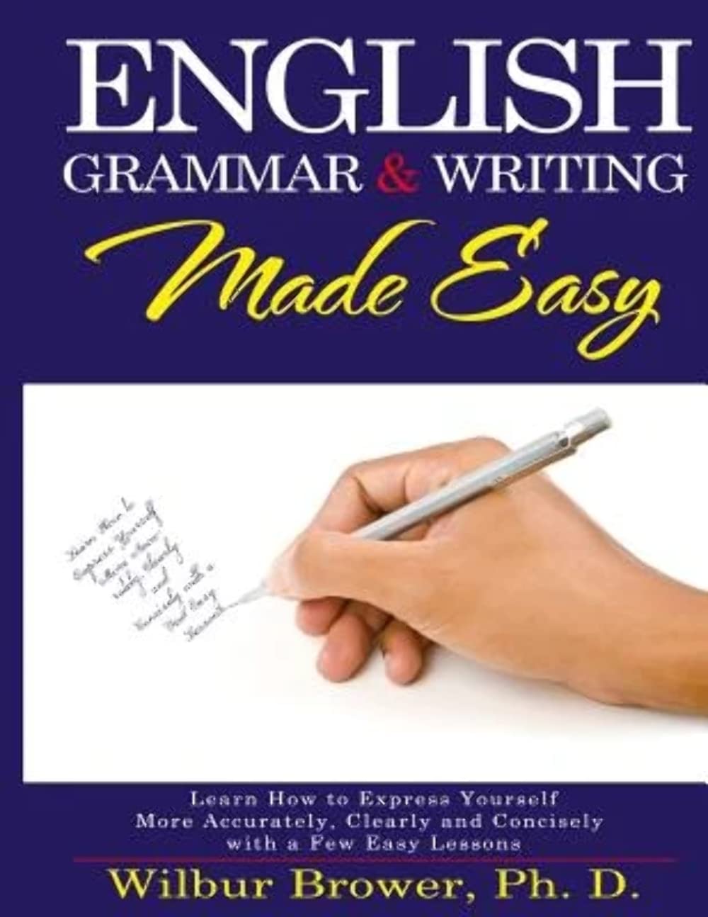 English Grammar and Writing Made Easy: Learn how to express yourself ...