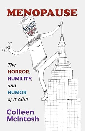 Menopause: The Horror, Humility, and Humor of It All!!!: McIntosh ...