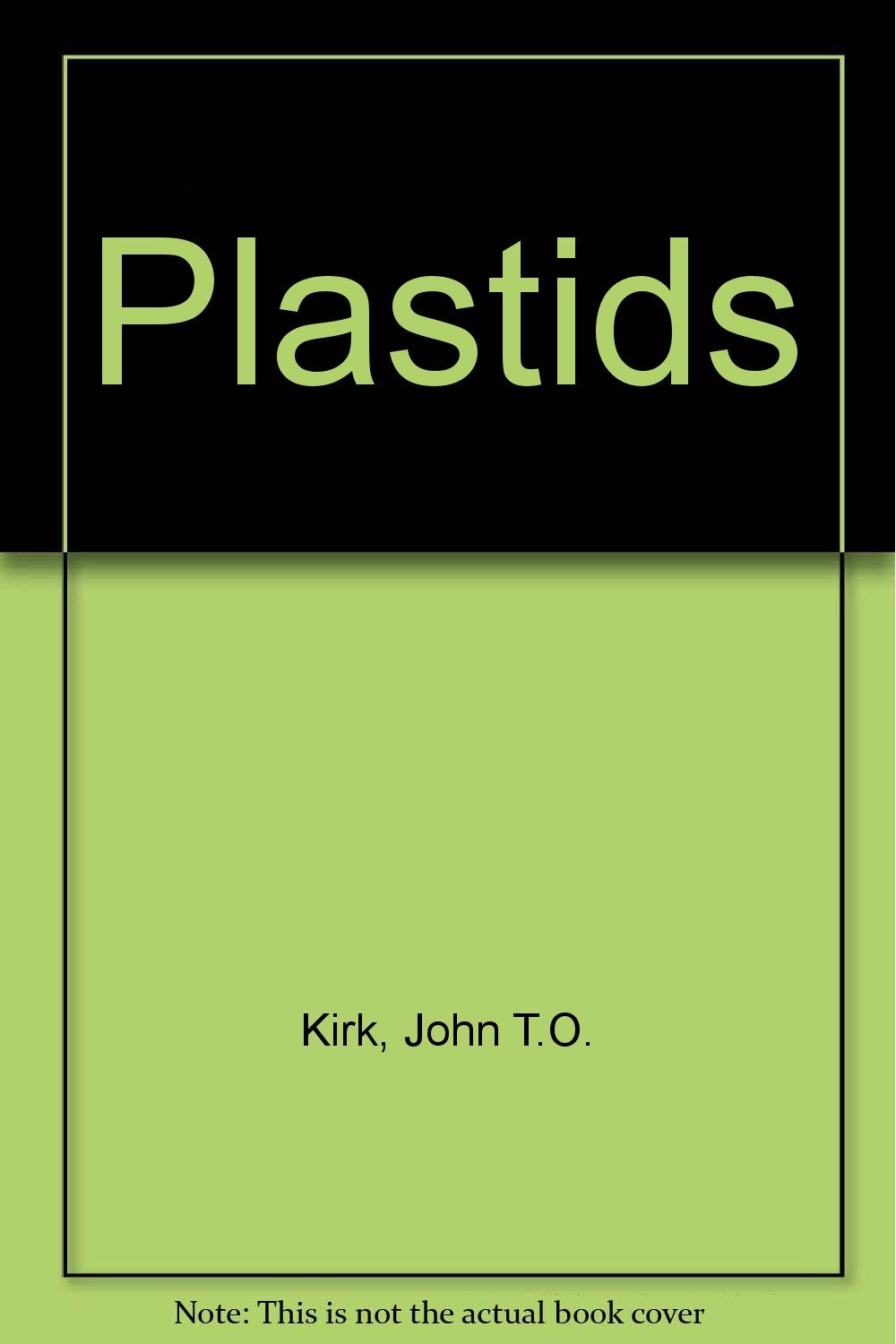 The Plastids; Their Chemistry, Structure, Growth, and Inheritance: kirk ...