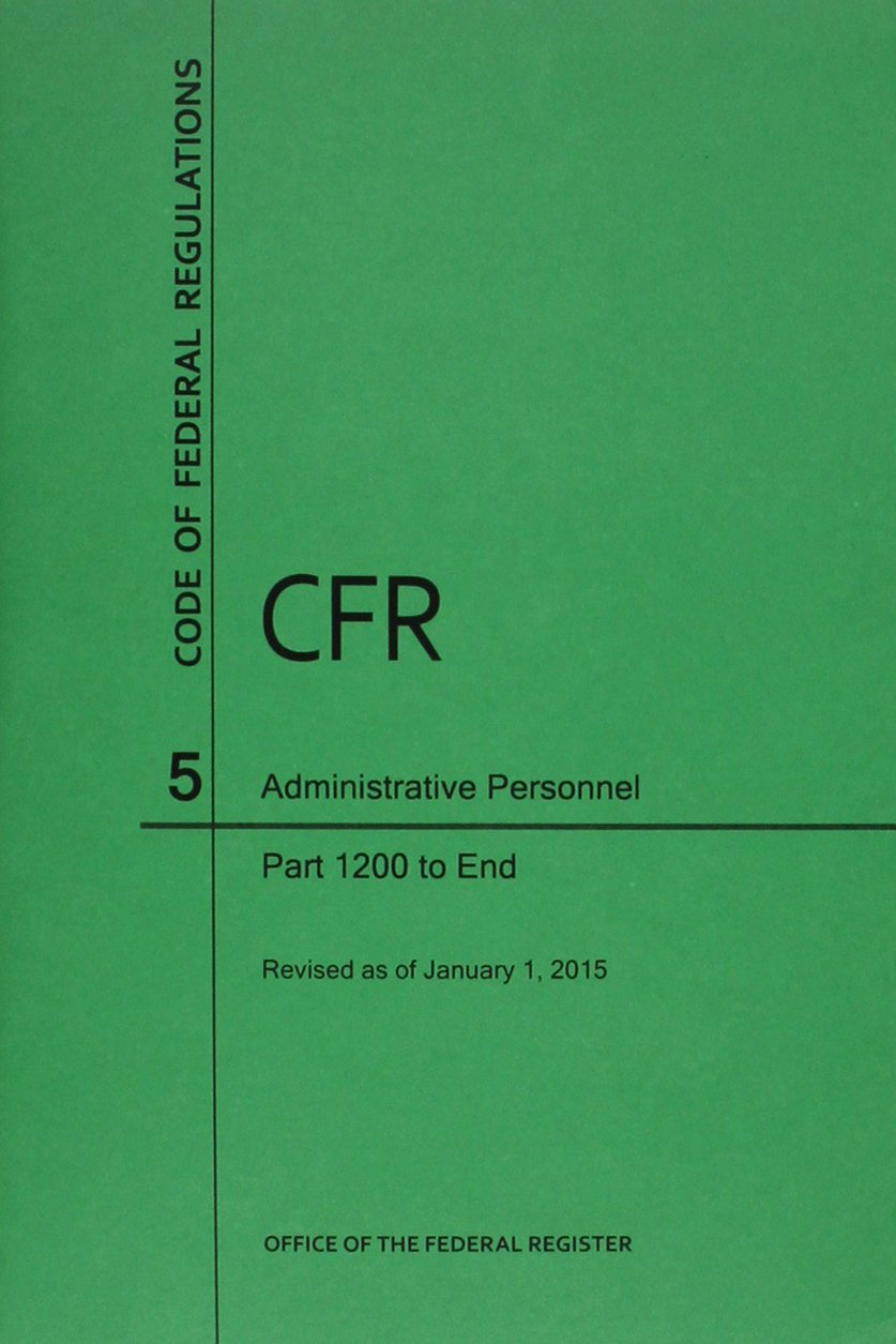 Code of Federal Regulations Title 5, Administrative Personnel, Parts ...