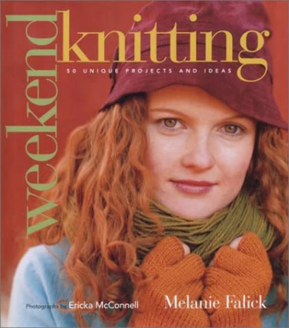 Weekend Knitting: 50 Unique Projects and Ideas : Falick, Melanie ...
