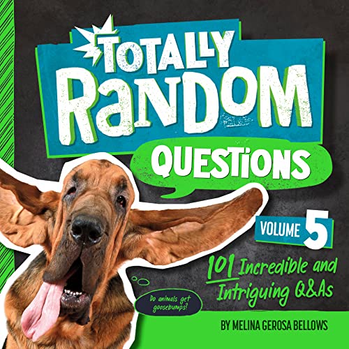 Totally Random Questions Volume 5: 101 Incredible and Intriguing Q&As ...