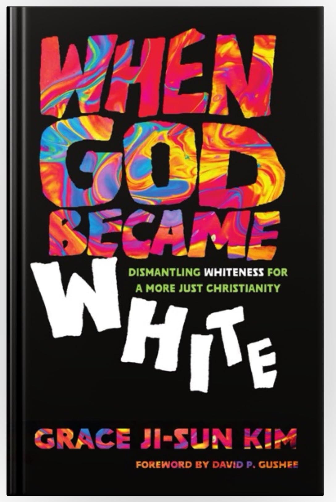 When God Became White: Dismantling Whiteness for a More Just ...